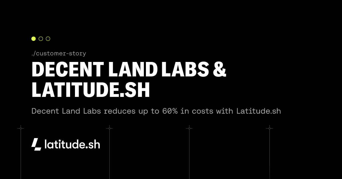 Decent Land Labs & Latitude.sh - Latitude.sh