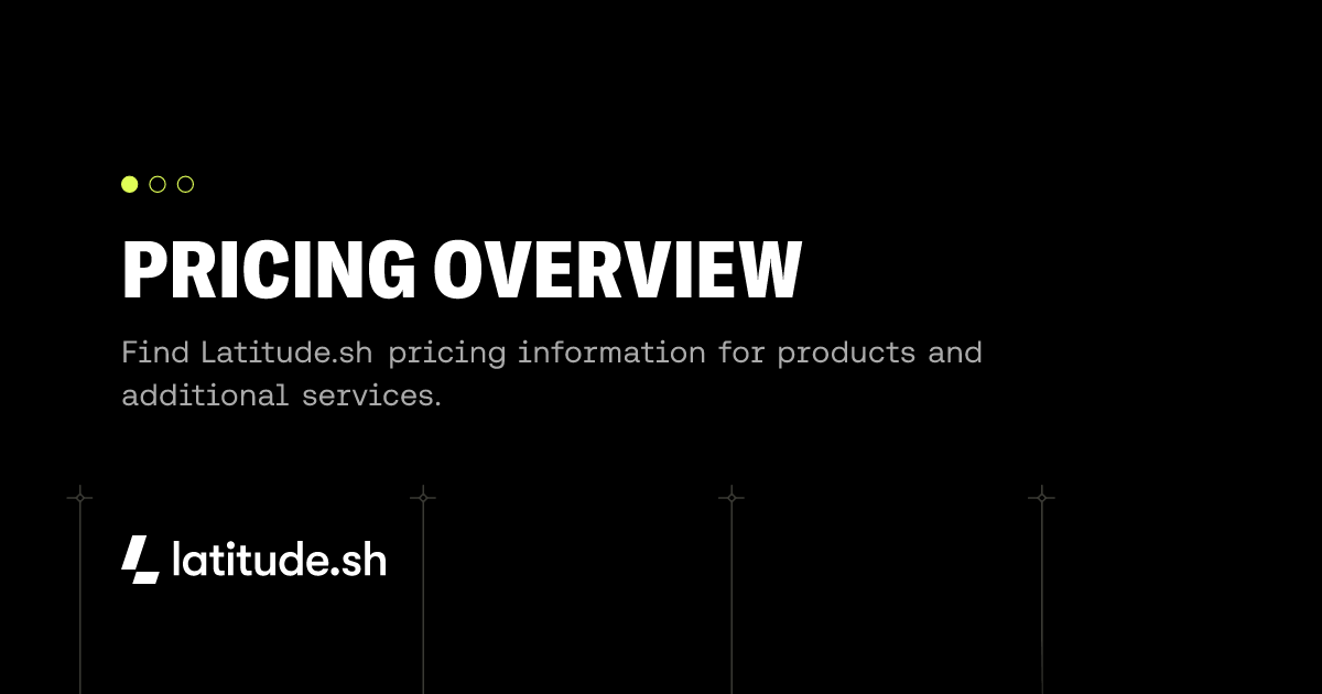 Pricing overview - Latitude.sh