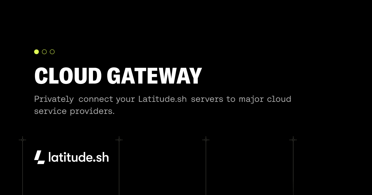 Cloud Gateway - Latitude.sh