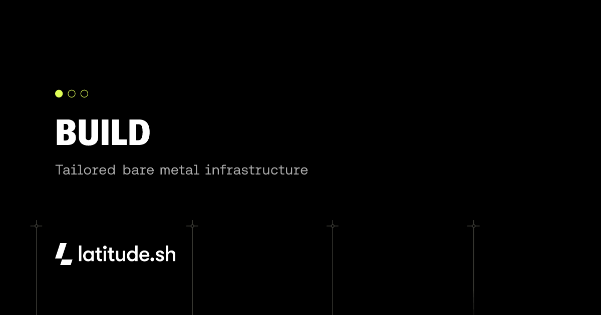 Deploy bare metal configurations of your choosing with Latitude.sh ...