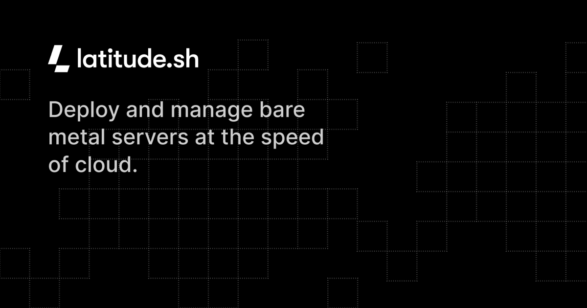 Latitude.sh | The global platform for bare metal